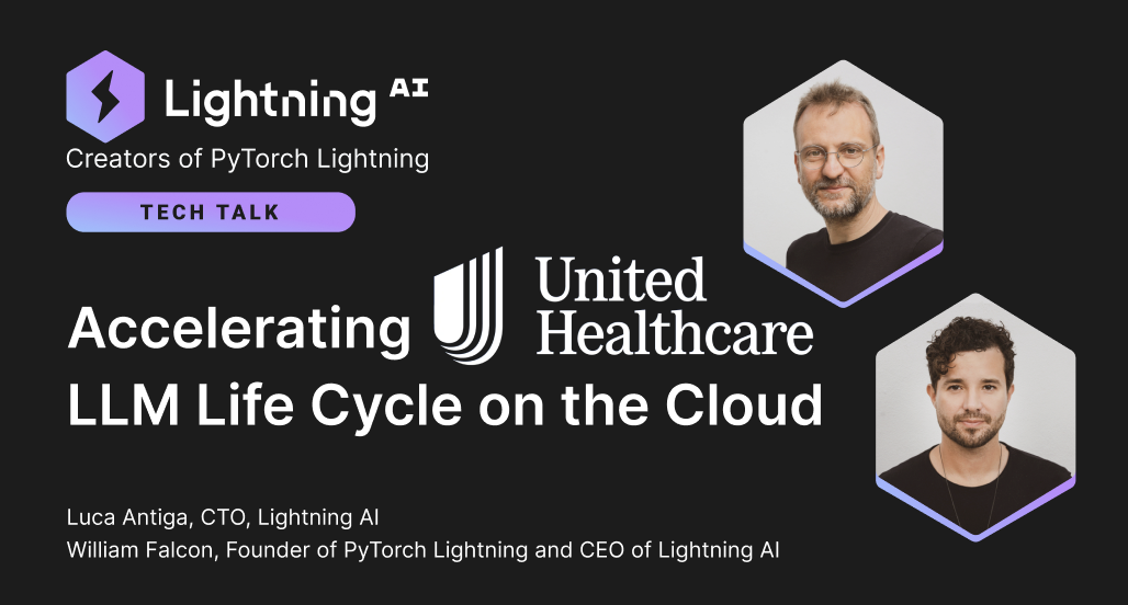 Accelerating United Healthcare LLM life cycle on the cloud - Lightning AI